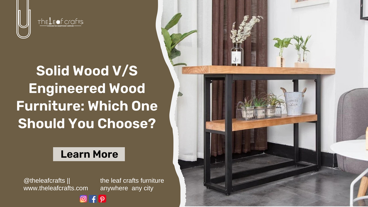 Solid Wood vs. Engineered Wood Furniture – The Leaf Crafts